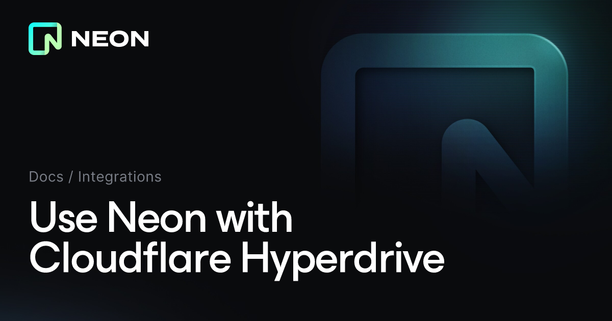 Use Neon with Cloudflare Hyperdrive - Neon Docs