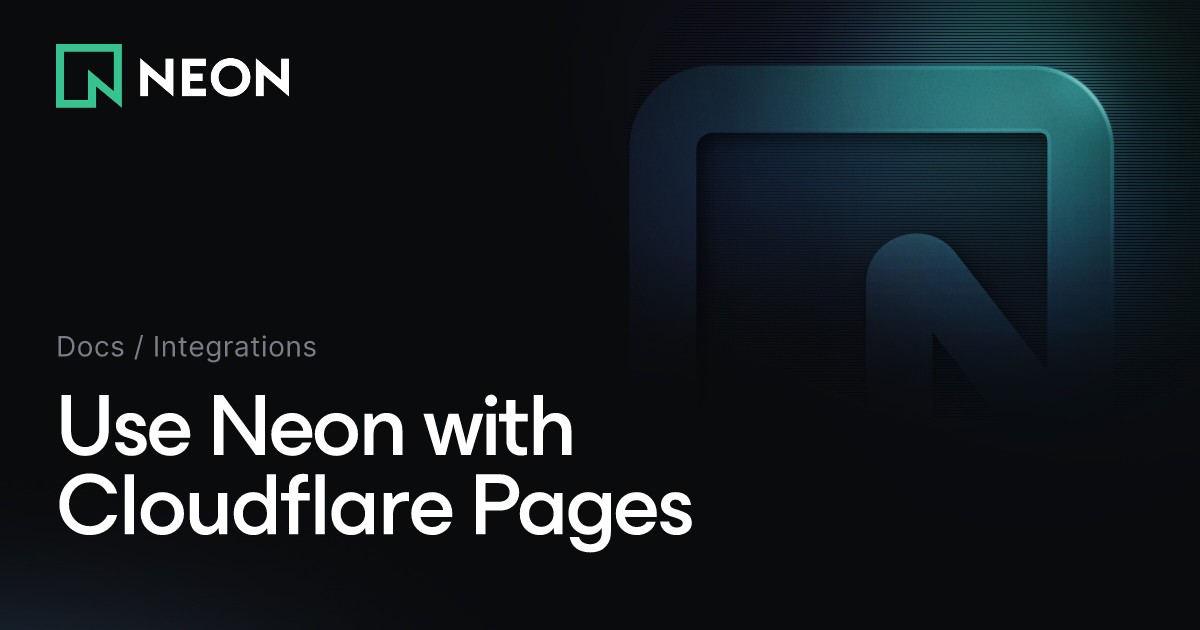 Use Neon with Cloudflare Pages - Neon Docs
