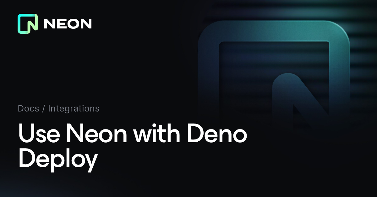 Use Neon with Deno Deploy - Neon Docs