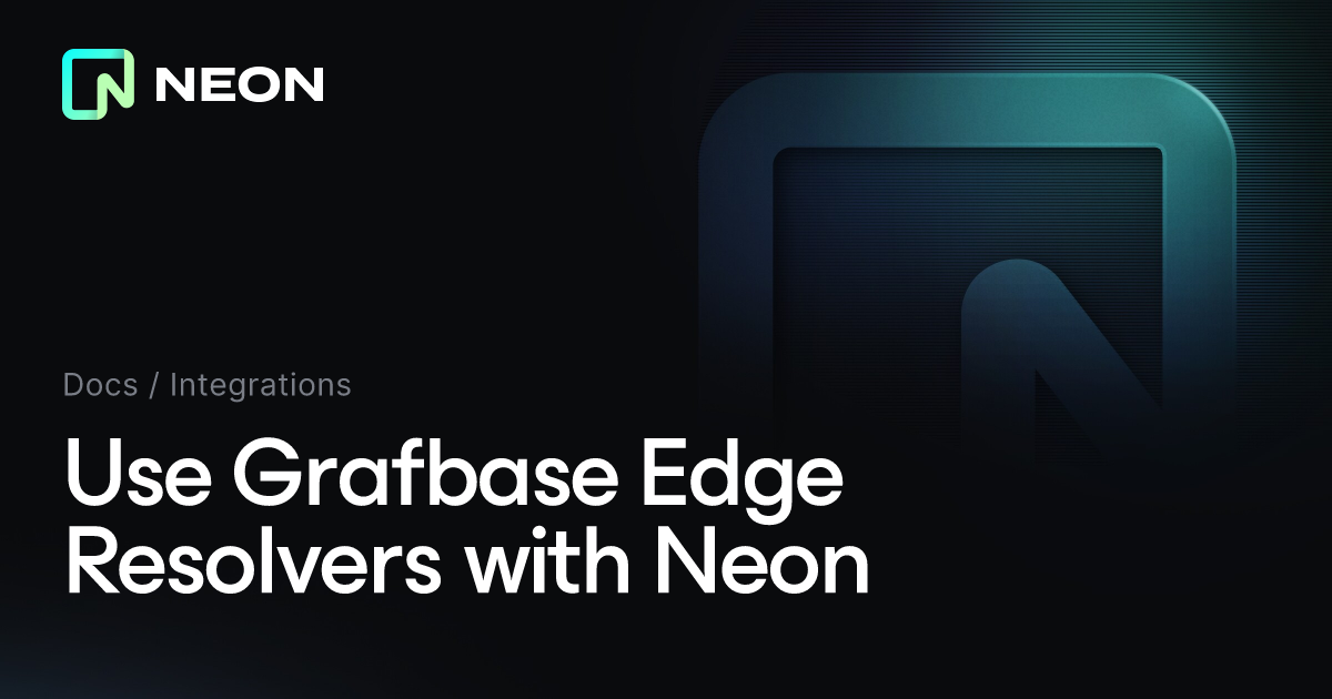 Use Grafbase Edge Resolvers with Neon - Neon Docs