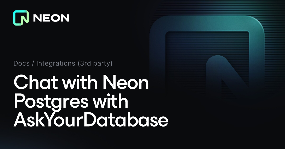 Chat with Neon Postgres with AskYourDatabase - Neon Docs