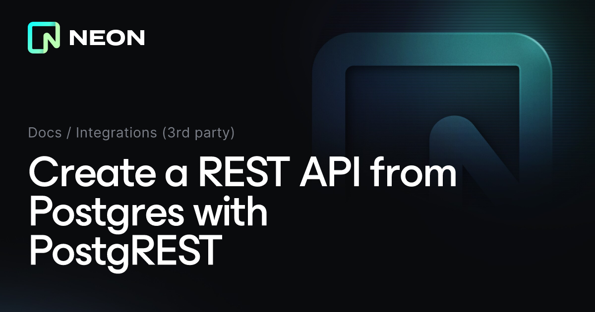 Create a REST API from Postgres with PostgREST - Neon Docs
