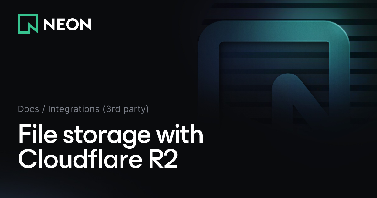File storage with Cloudflare R2 - Neon Docs