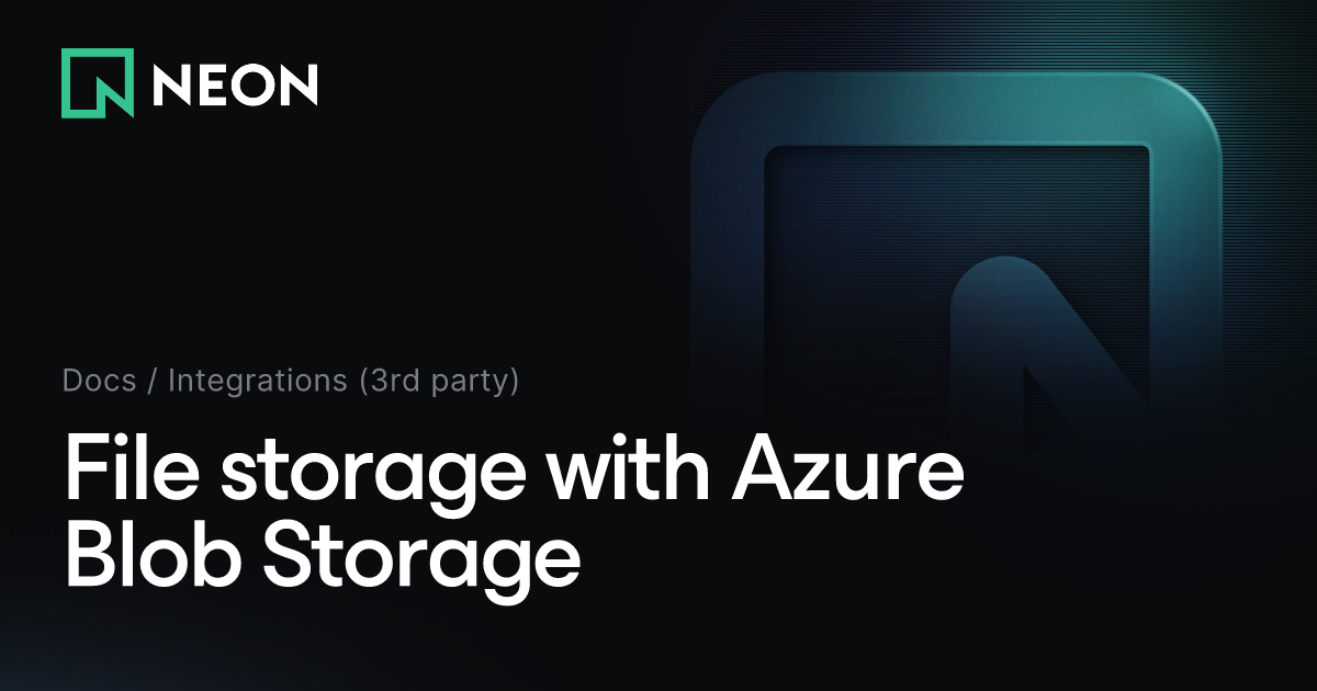 File storage with Azure Blob Storage - Neon Docs