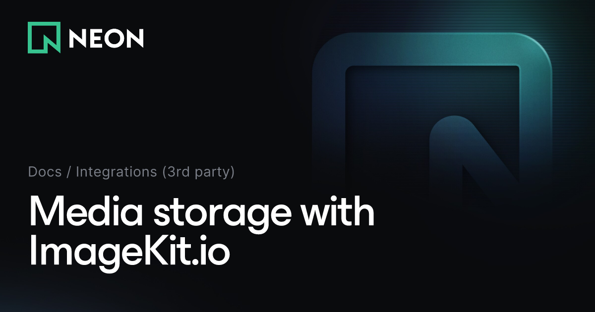 Media storage with ImageKit.io - Neon Docs