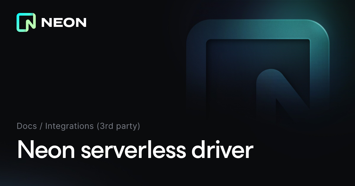 Neon serverless driver - Neon Docs