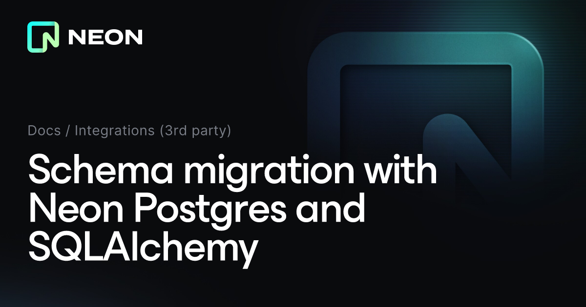 Schema migration with Neon Postgres and SQLAlchemy - Neon Docs