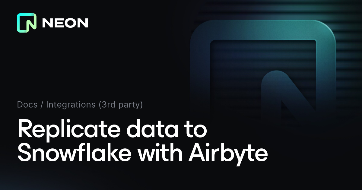 Replicate data to Snowflake with Airbyte - Neon Docs