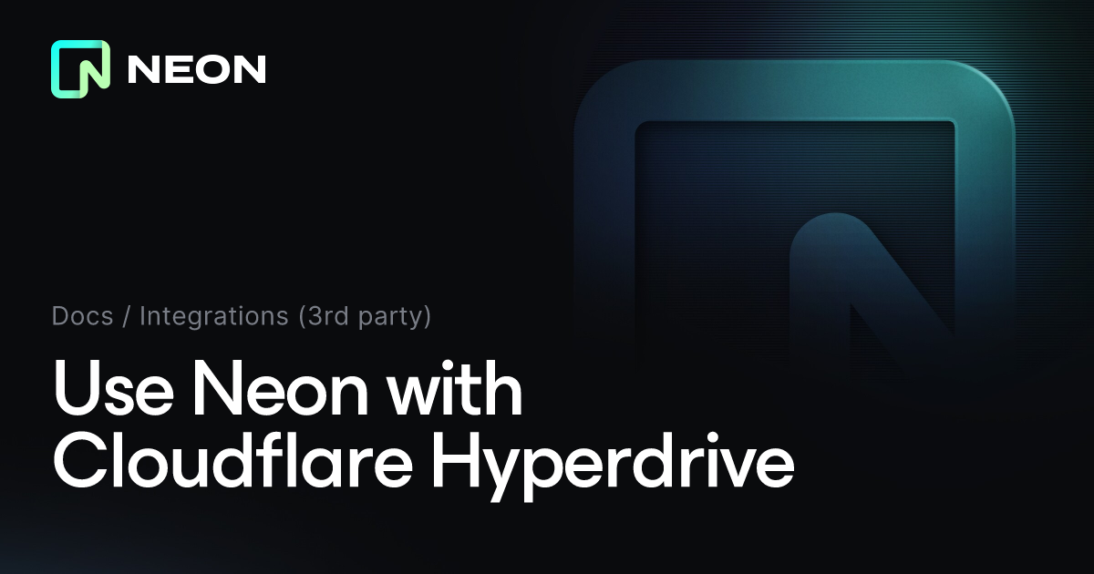 Use Neon with Cloudflare Hyperdrive - Neon Docs