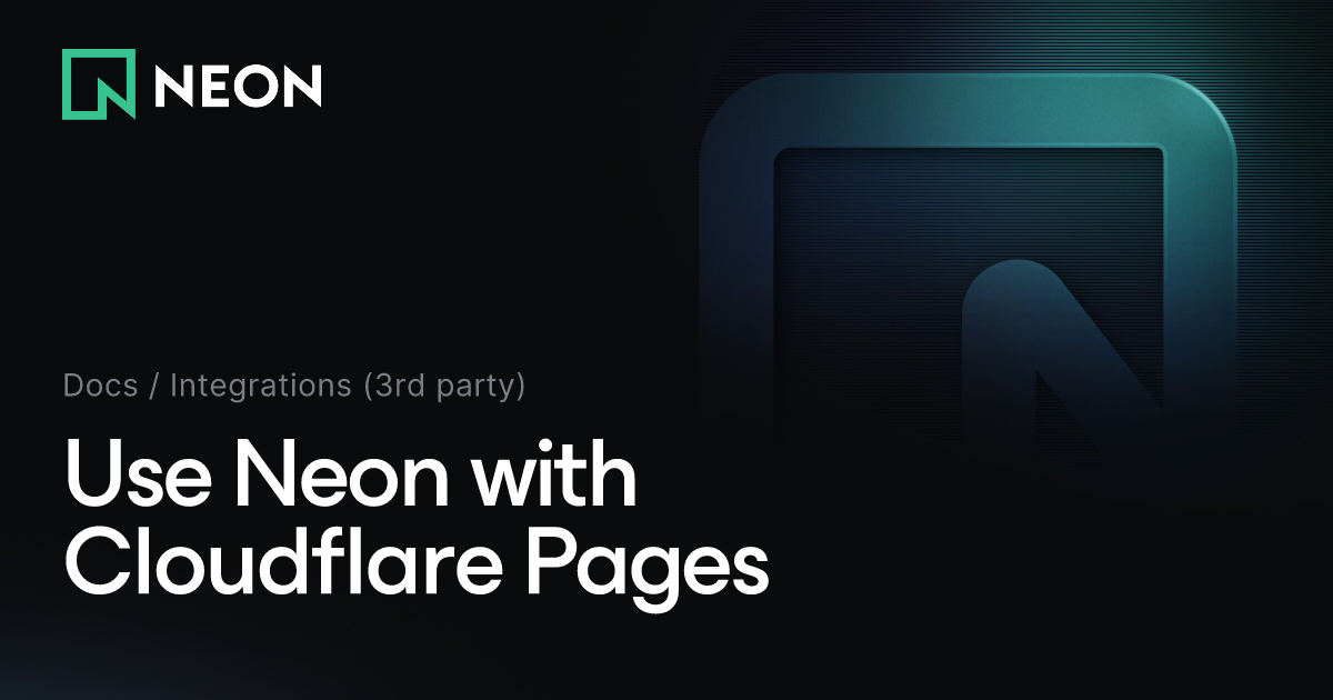 Use Neon with Cloudflare Pages - Neon Docs