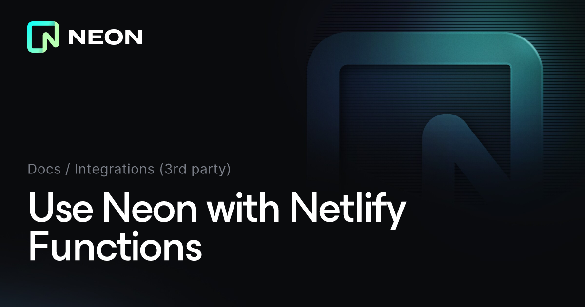 Use Neon with Netlify Functions - Neon Docs