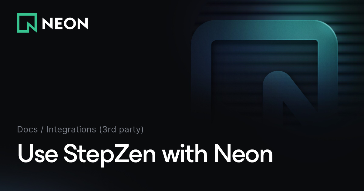Use StepZen with Neon - Neon Docs
