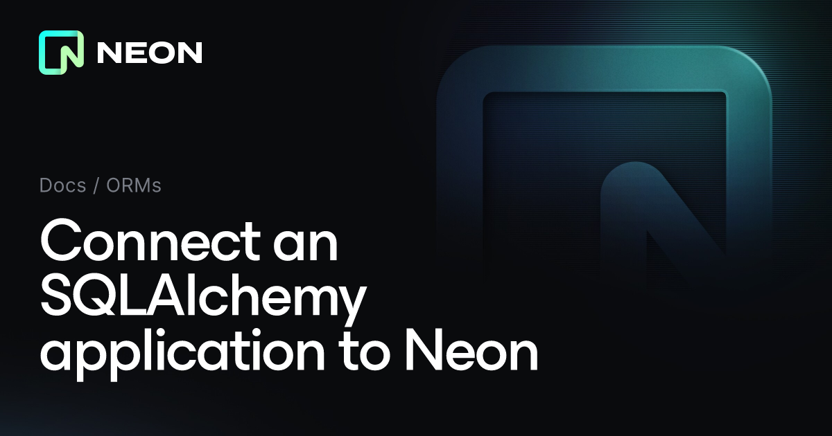 Connect an SQLAlchemy application to Neon - Neon Docs