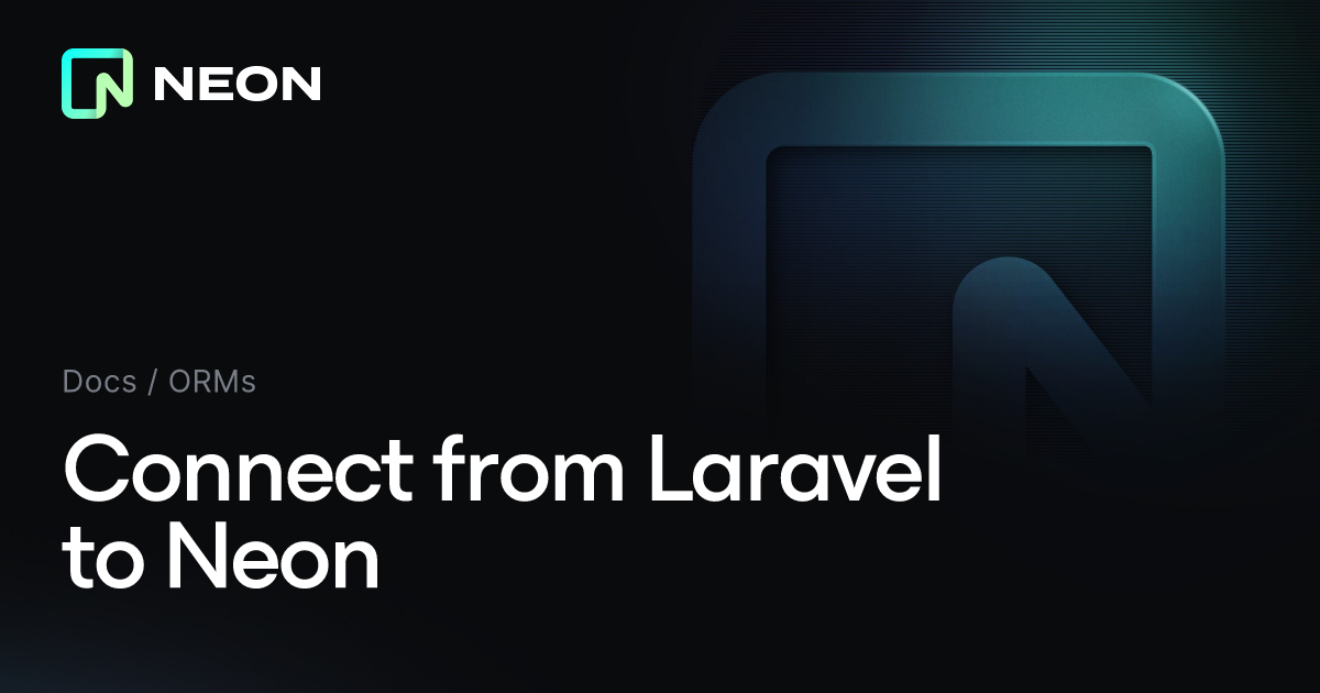 Connect from Laravel to Neon - Neon Docs
