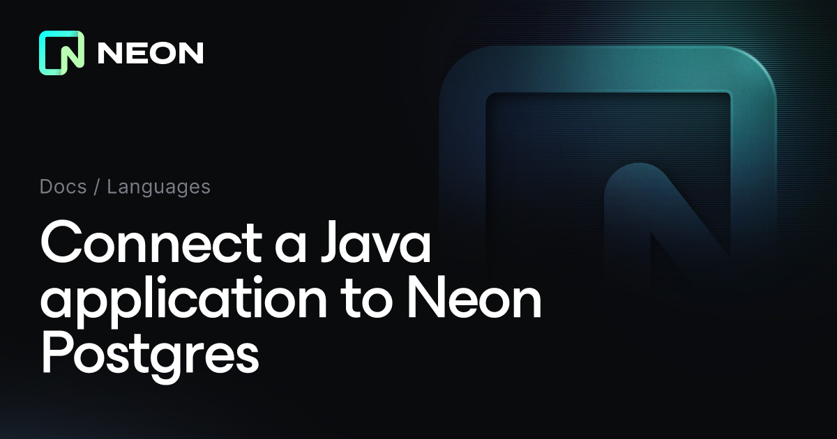 Connect a Java application to Neon Postgres - Neon Docs