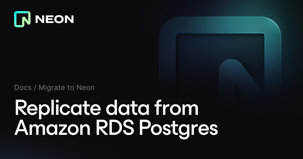 Replicate data from Amazon RDS Postgres - Neon Docs