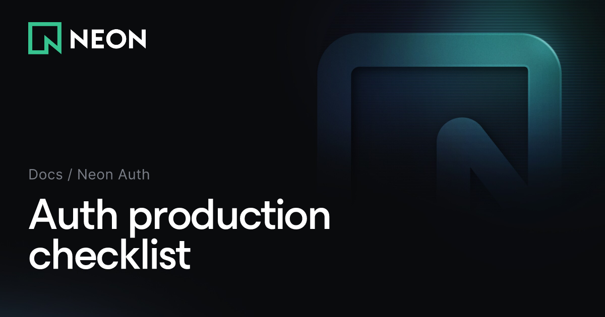Auth production checklist - Neon Docs