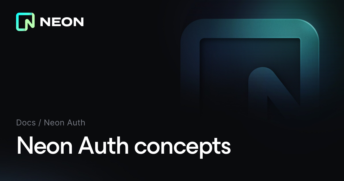 Neon Auth concepts - Neon Docs