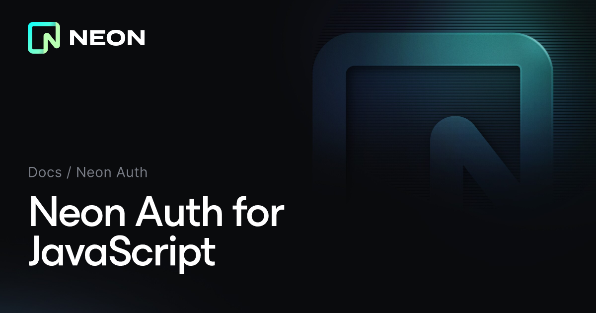 Neon Auth for JavaScript - Neon Docs