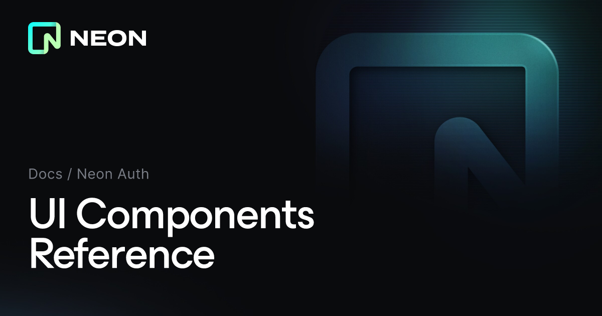 UI Components Reference - Neon Docs