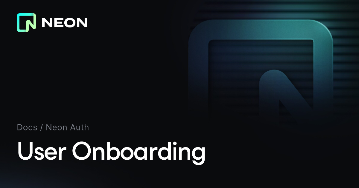 User Onboarding - Neon Docs