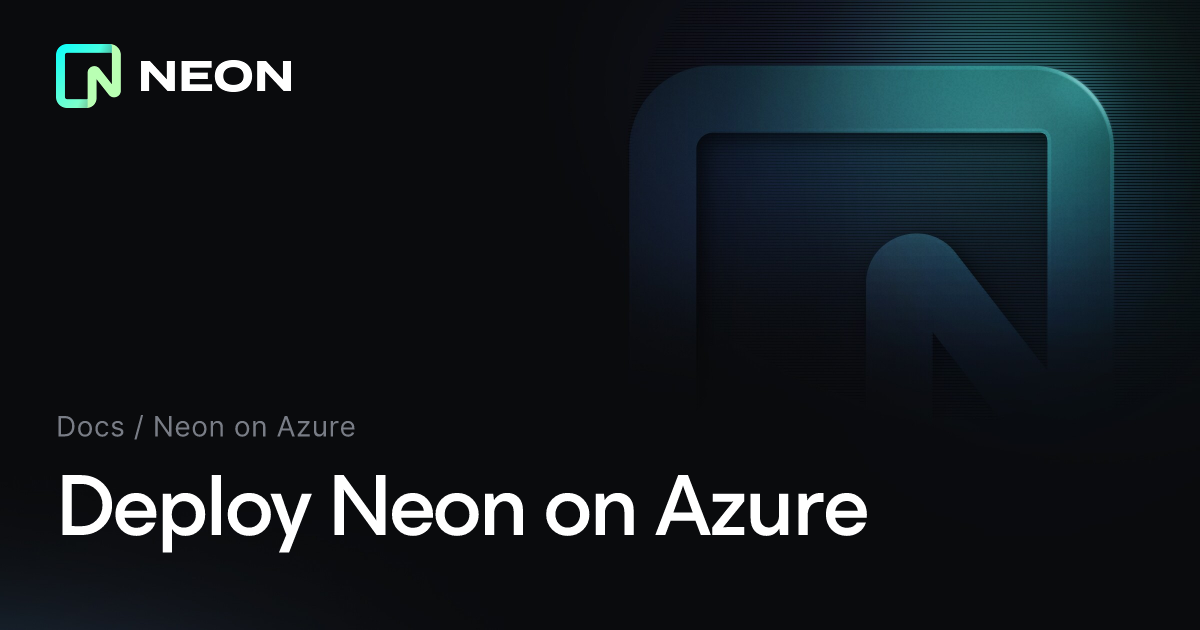 Deploy Neon on Azure - Neon Docs