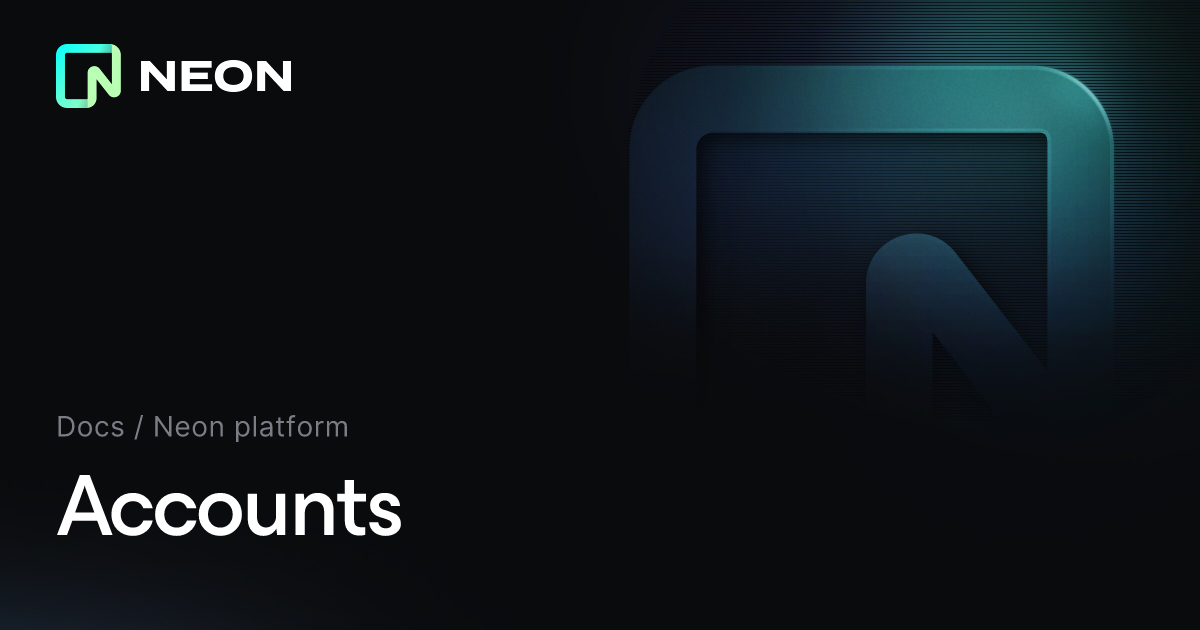 Accounts - Neon Docs