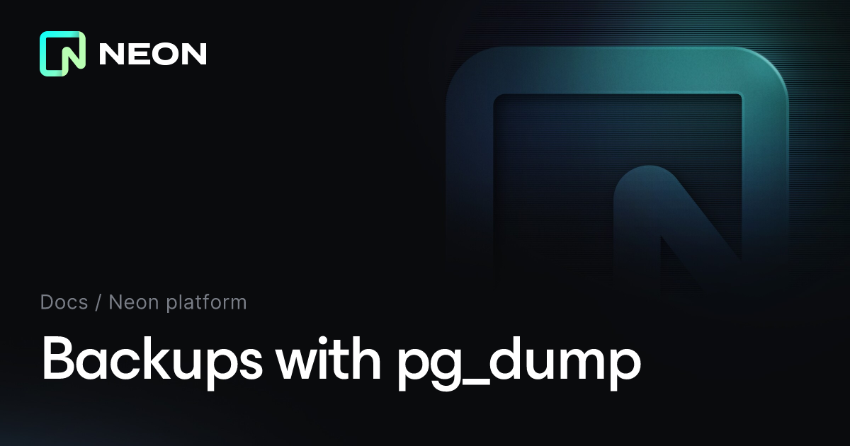 Backups with pg_dump - Neon Docs