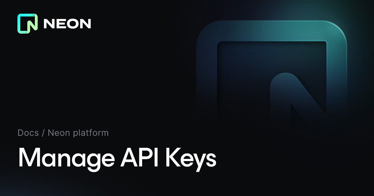 Manage API Keys - Neon Docs
