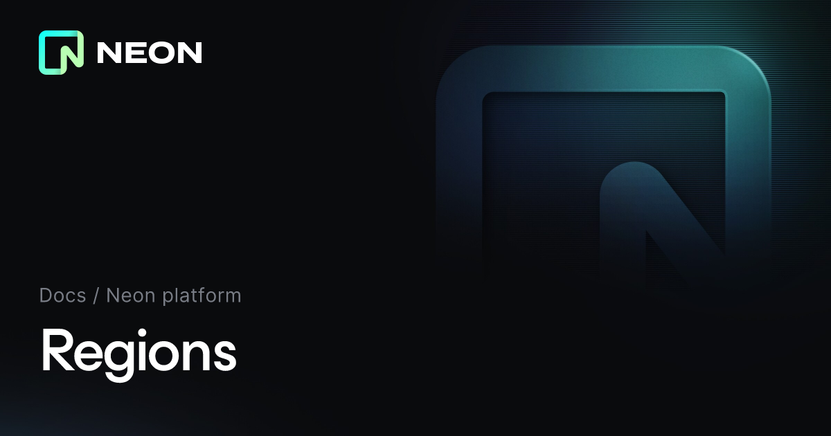 Regions - Neon Docs