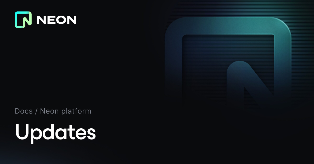 Updates - Neon Docs