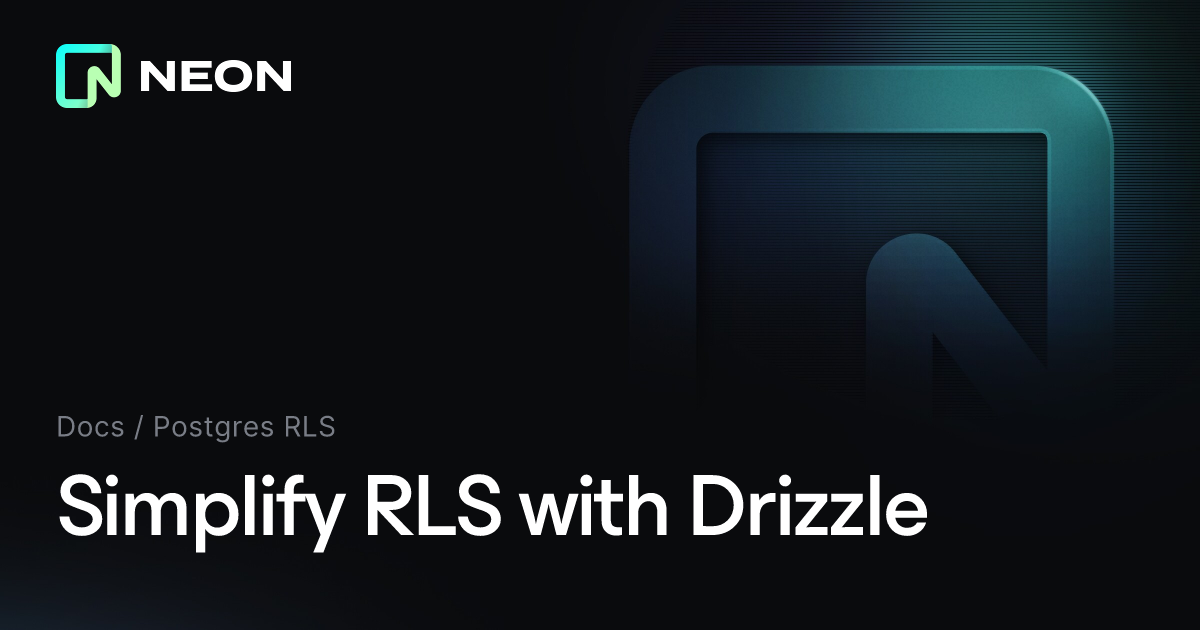Simplify RLS with Drizzle - Neon Docs