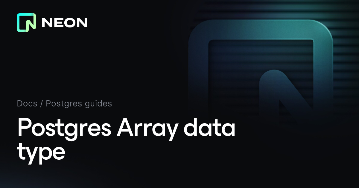 Postgres Array Data Type Neon Docs