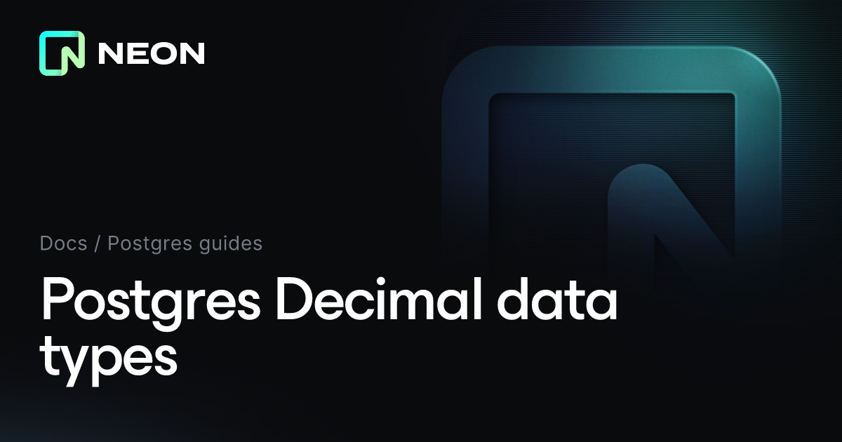 Postgres Decimal data types - Neon Docs