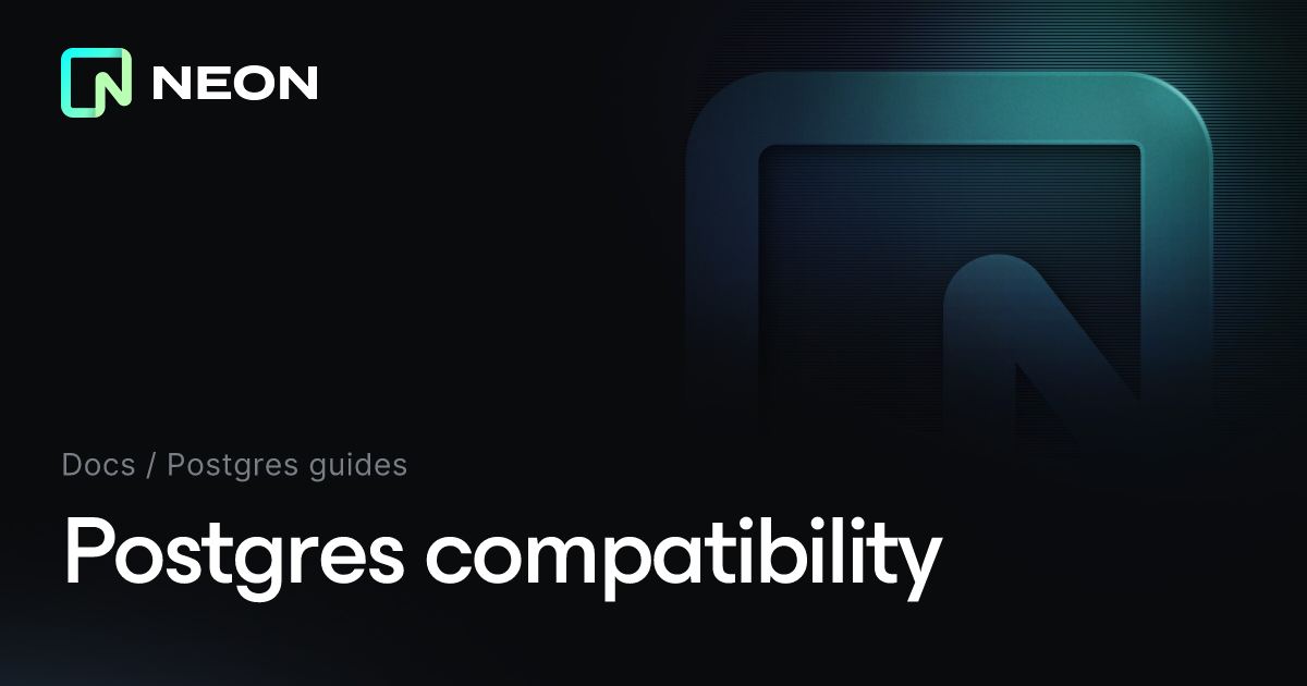 Postgres compatibility - Neon Docs