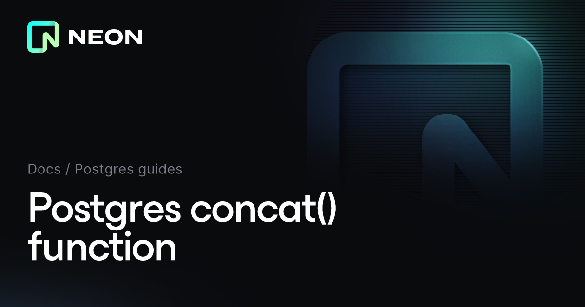Postgres concat() function - Neon Docs