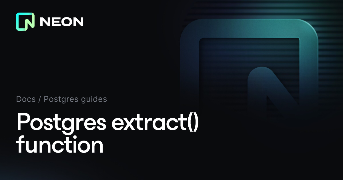 Postgres extract() function - Neon Docs