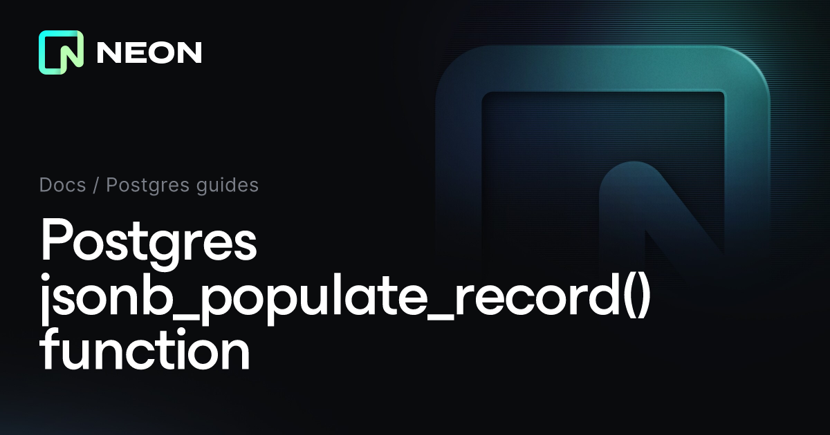 Postgres jsonb_populate_record() function - Neon Docs