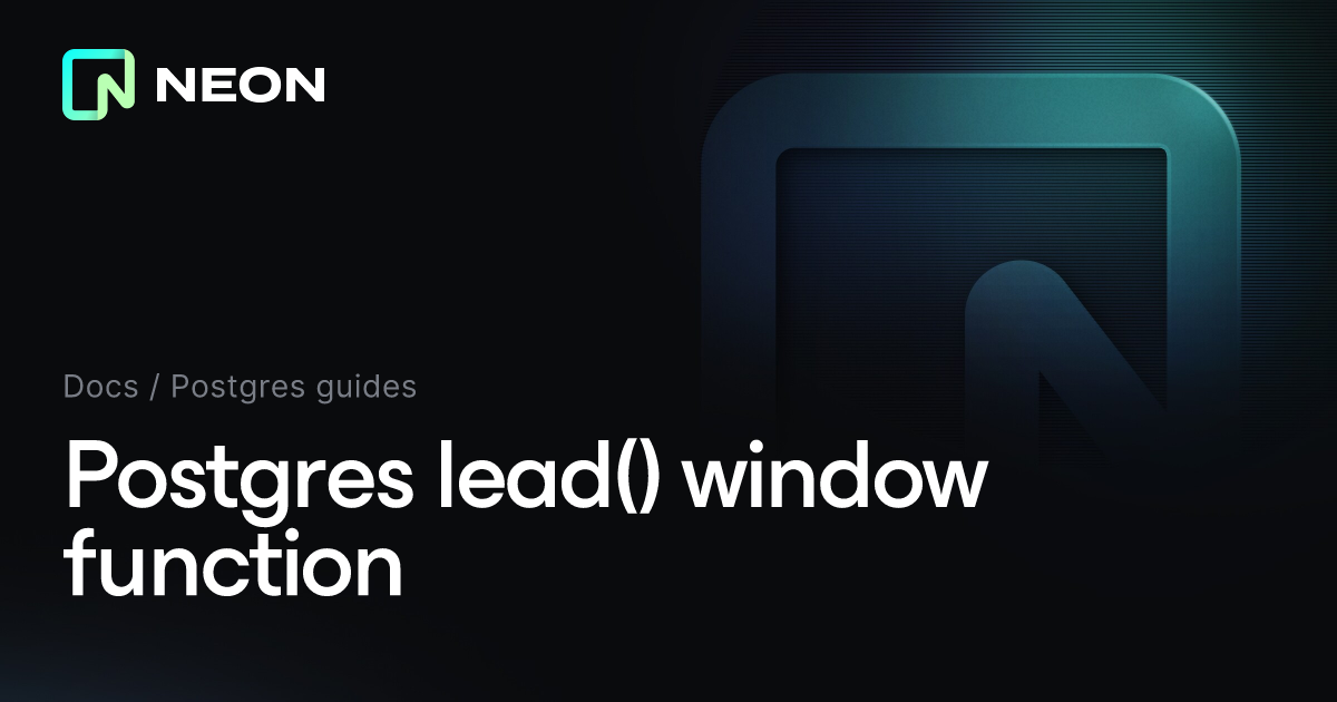 Postgres lead() window function - Neon Docs