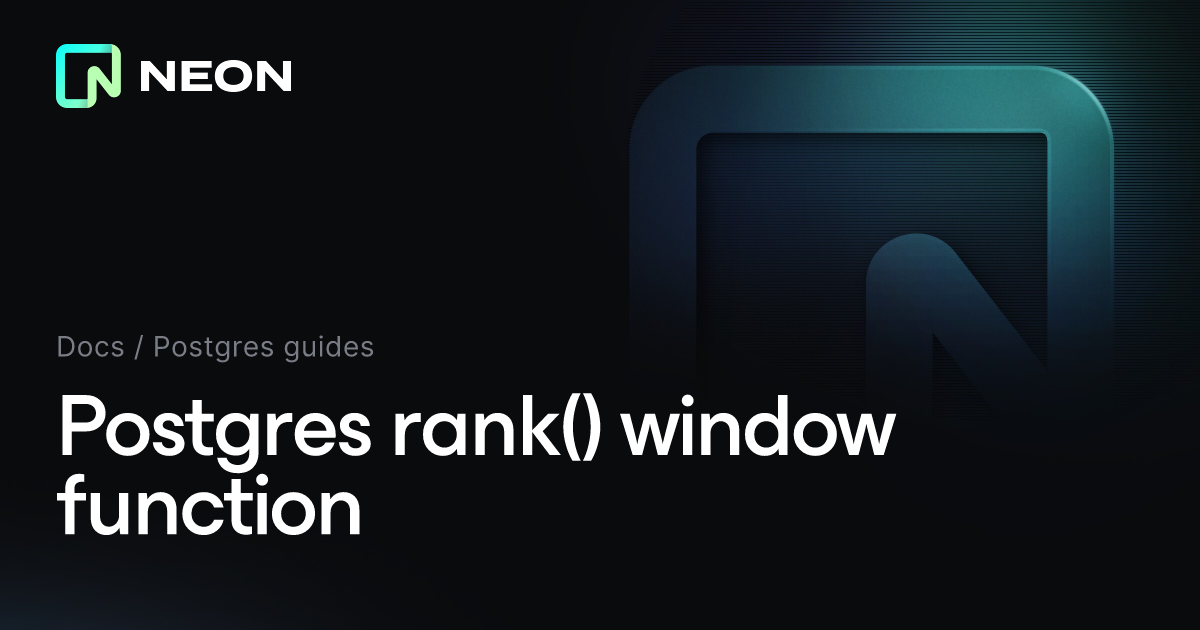Postgres rank() window function - Neon Docs