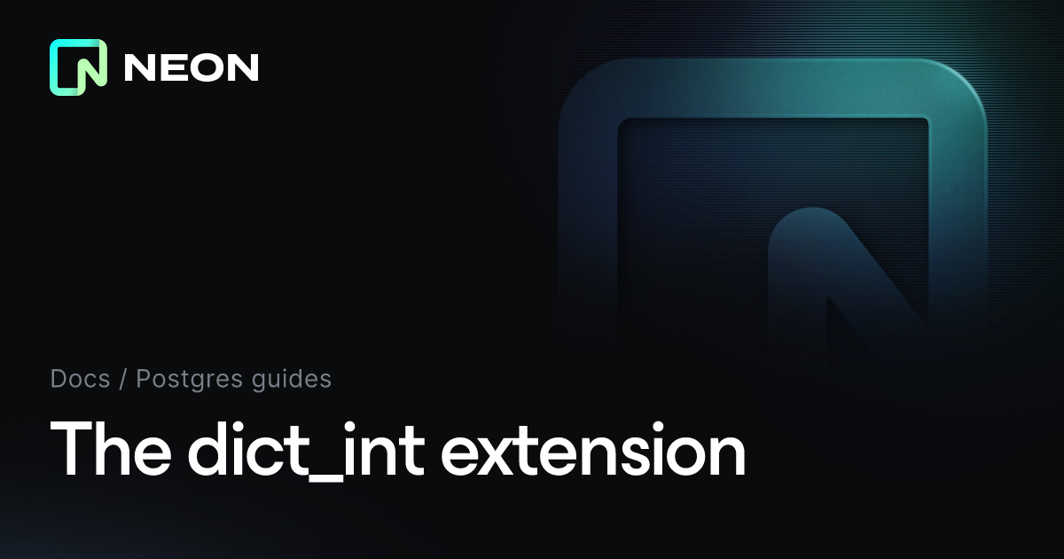The dict_int extension - Neon Docs