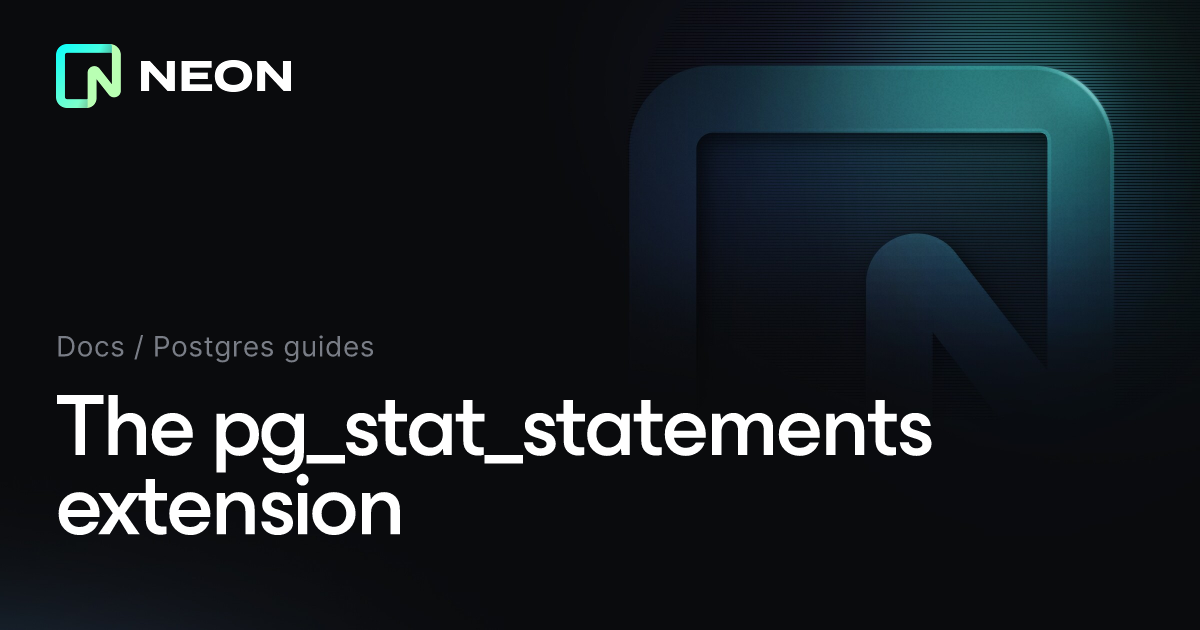 The pg_stat_statements extension - Neon Docs