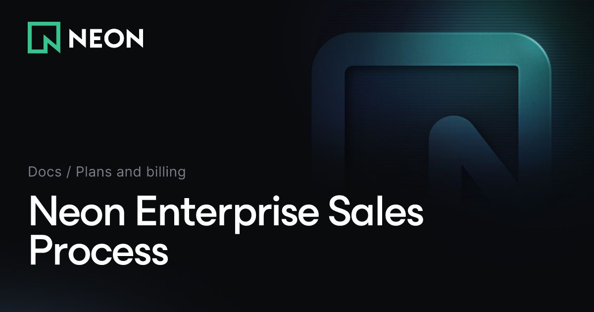 Neon Enterprise Sales Process - Neon Docs