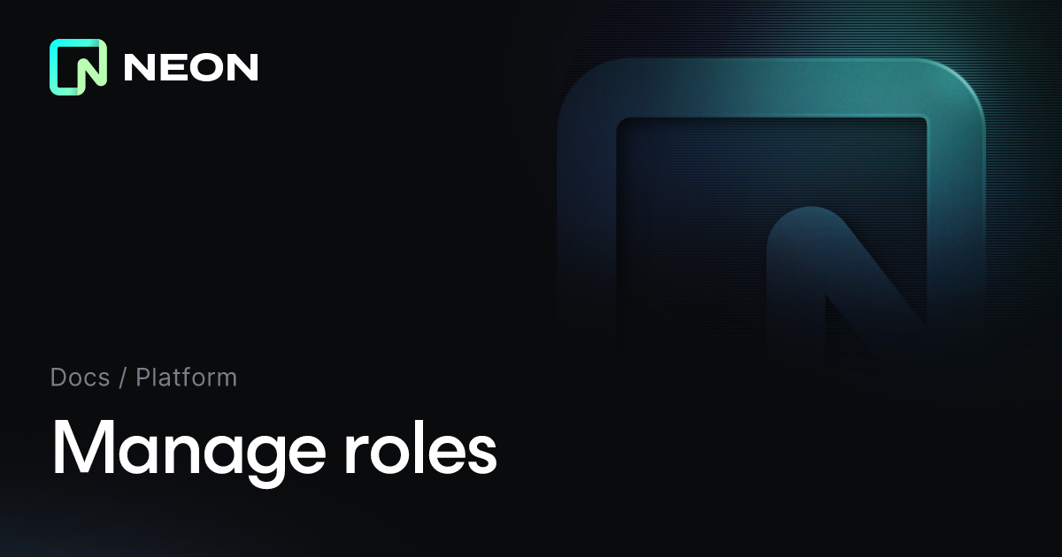 Manage roles - Neon Docs