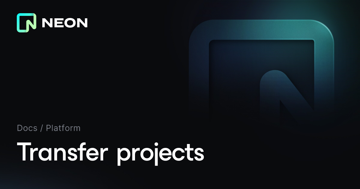 Transfer projects - Neon Docs