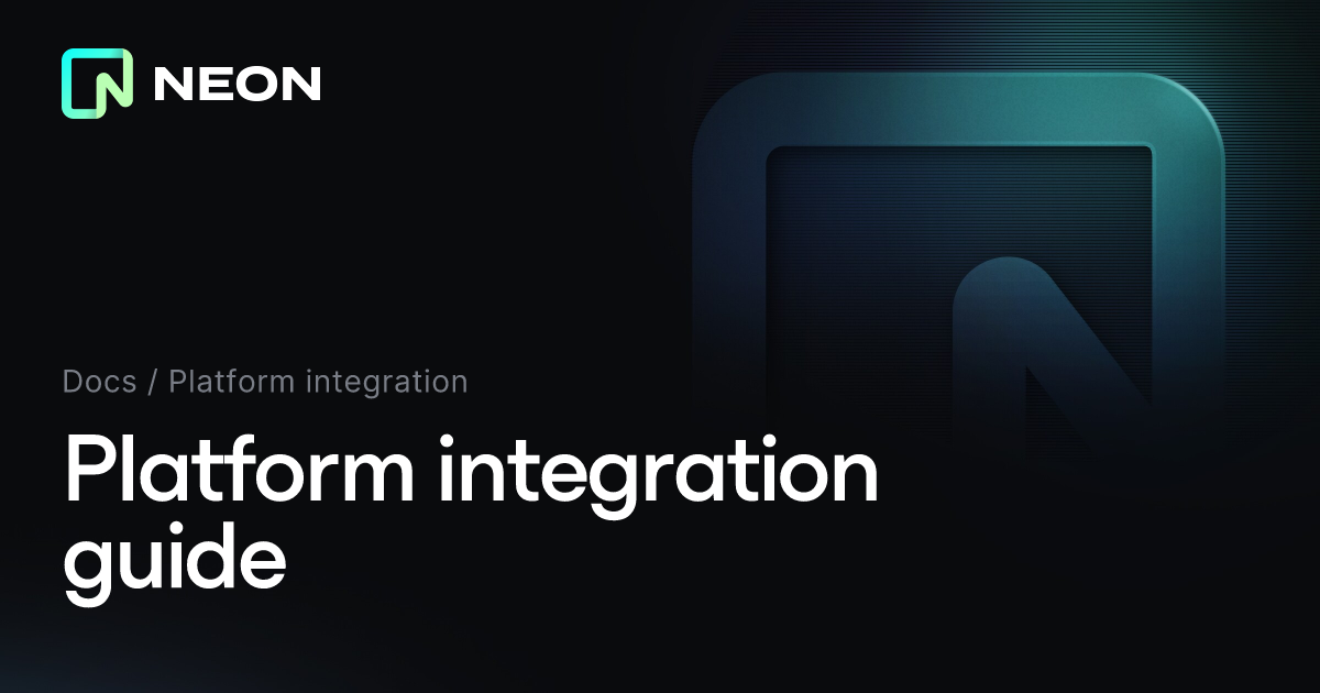 Platform integration guide - Neon Docs
