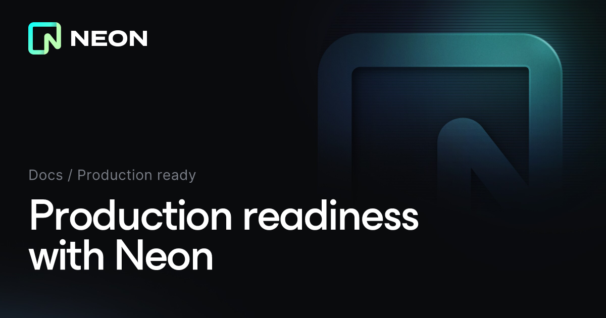 Production readiness with Neon - Neon Docs