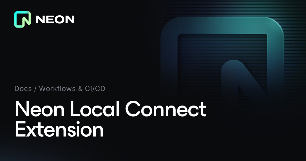 Neon Local Connect Extension - Neon Docs