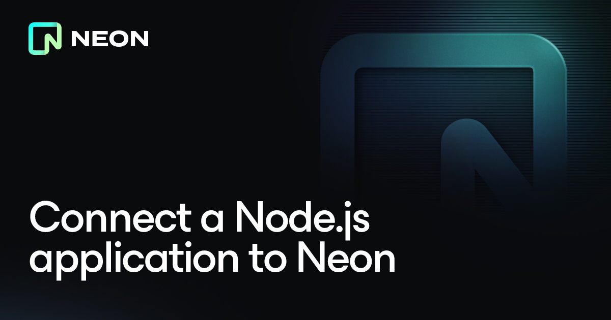 Connect a Node.js application to Neon - Neon Docs