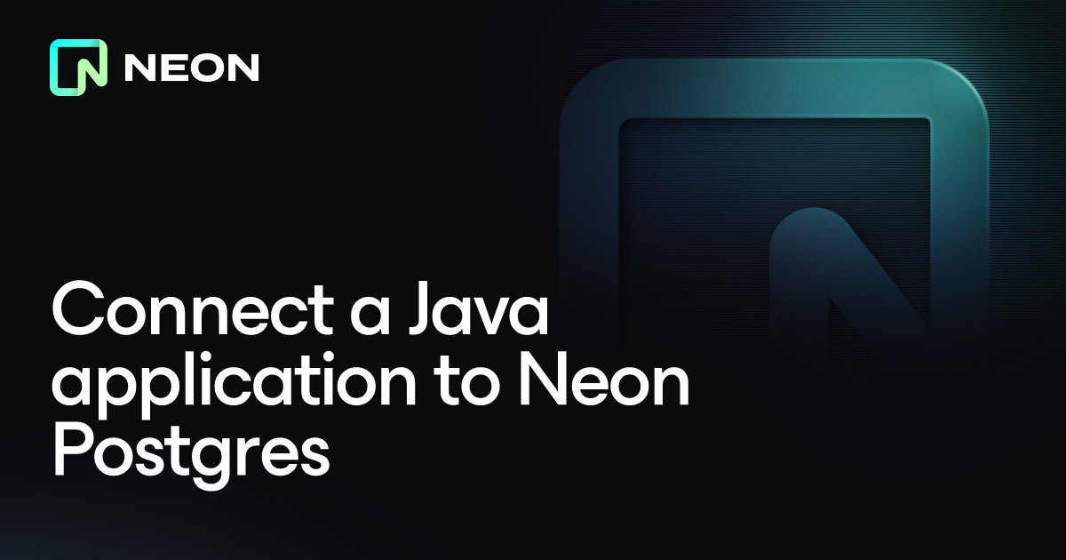 Connect a Java application to Neon Postgres - Neon Docs